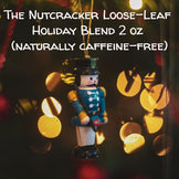 The Nutcracker Loose-Leaf Holiday Blend, 1oz or 2oz (naturally caffein ...